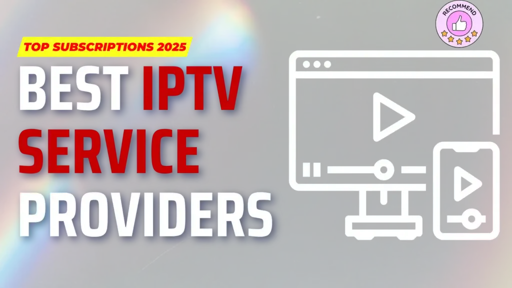 2026 Best IPTV Service Subscription Providers – Hot Picks